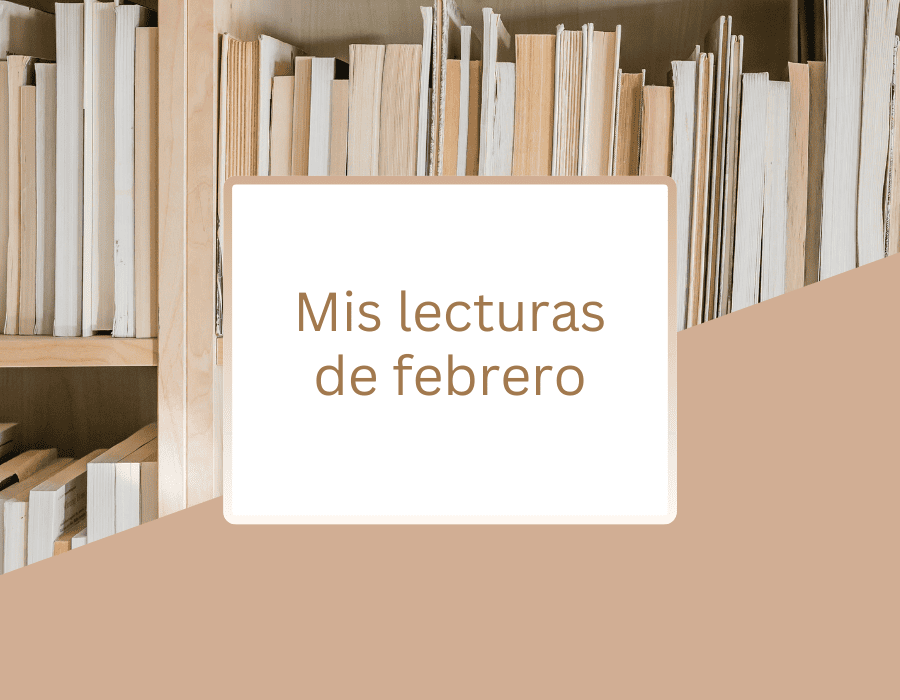 Mis lecturas de febrero